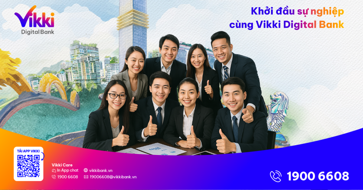 Khởi đầu sự nghiệp cùng Vikki Digital Bank - Ngân hàng Số Vikki